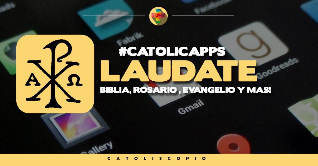 Laudate – La aplicación que lo tiene todo #CatolicApps – Catoliscopio