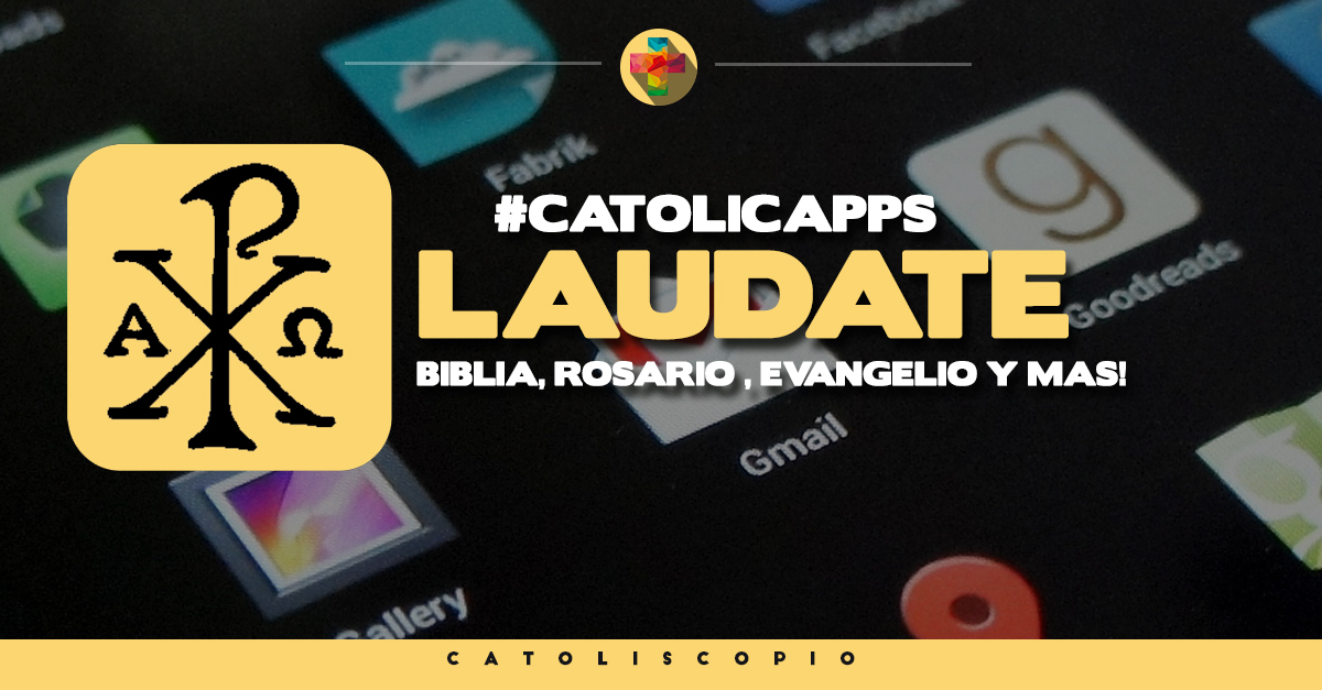 Laudate – La aplicación que lo tiene todo #CatolicApps – Catoliscopio