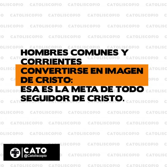 convertirse-en-imagen-de-cristo – Catoliscopio